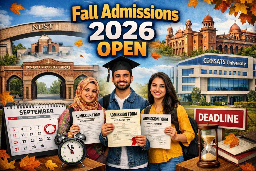 Fall Admissions 2026 in Top Pakistani Universities – BS, MS, MBBS ...